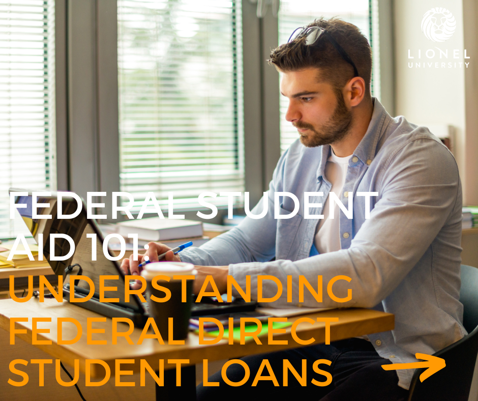 Federal Student Aid 101: Understanding Federal Direct Student Loans